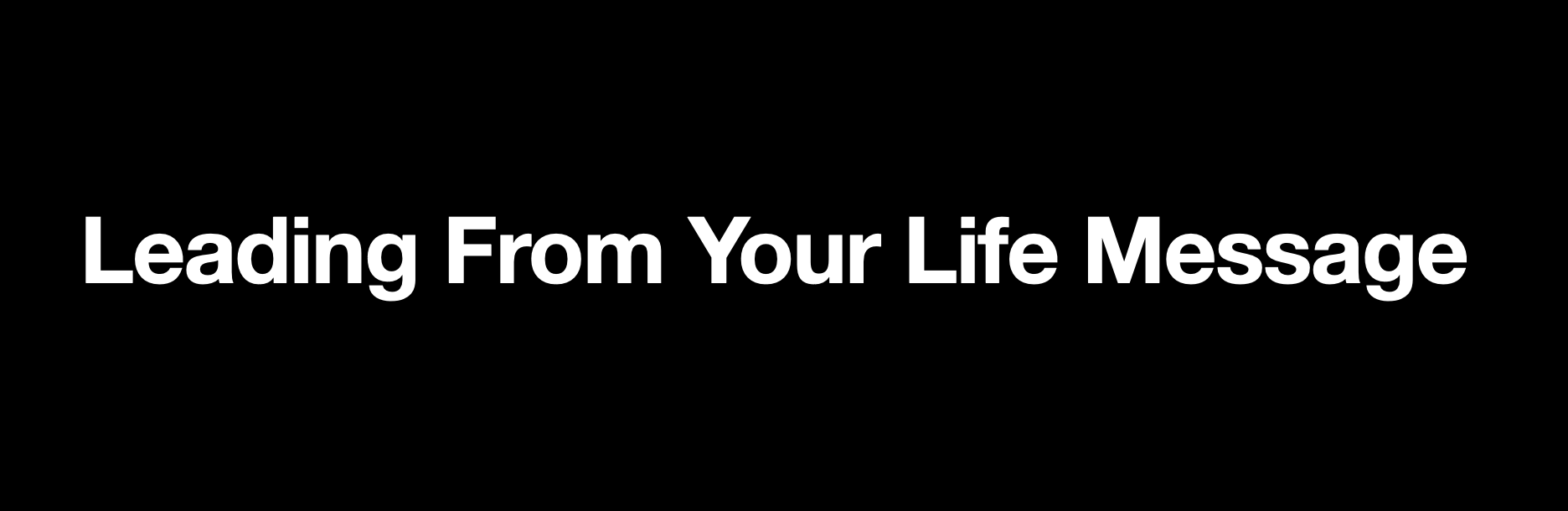 Leading from Your Life Message | Worship Leaders University