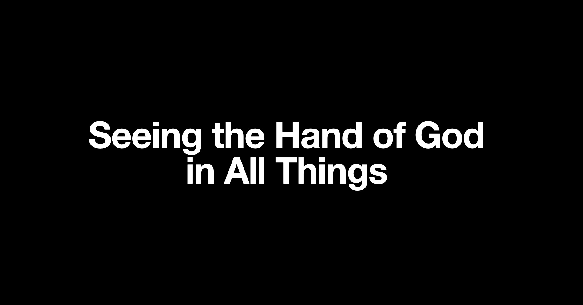 Seeing the Hand of God in All Things | Worship Leaders University