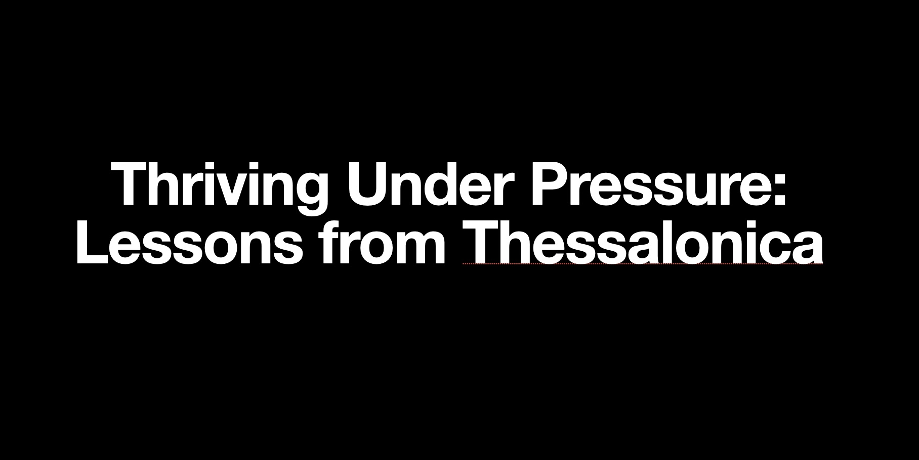 Thriving Under Pressure: Lessons from Thessalonica | Worship Leaders ...