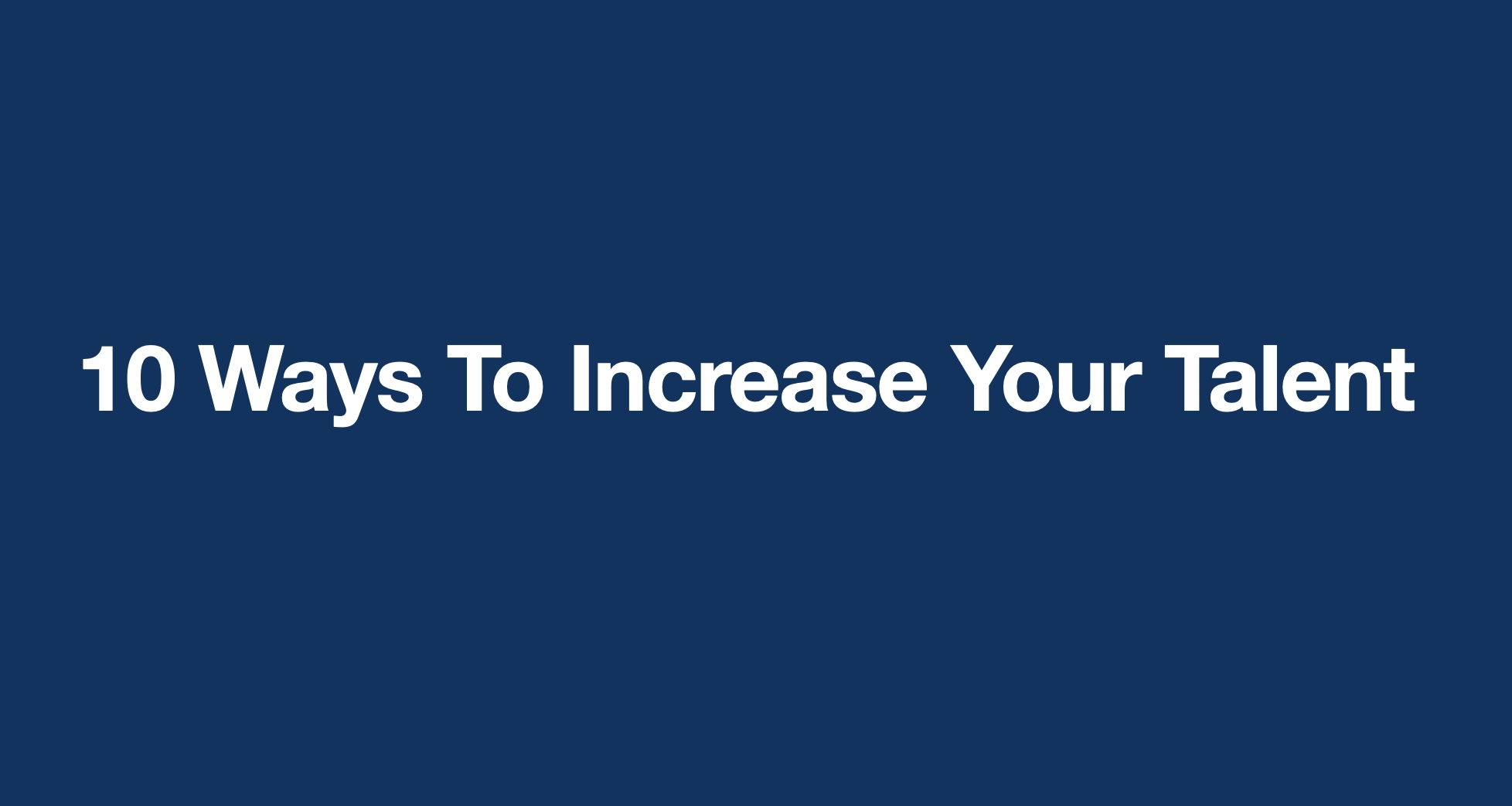 10 Ways to Increase Your Talent | Worship Leaders University