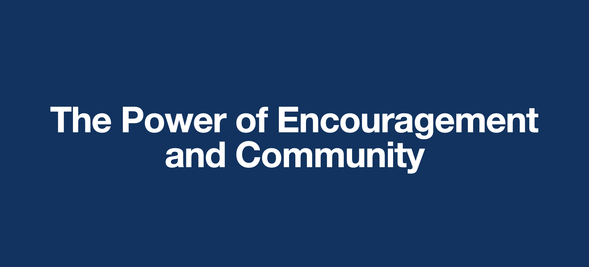 The Power of Encouragement and Community | Worship Leaders University