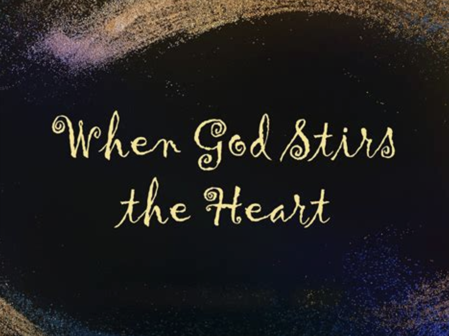 When God Stirs The Heart | Worship Leaders University