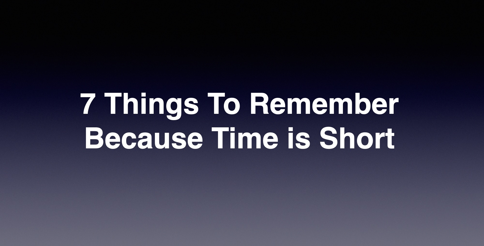 7 Things To Remember Because Time Is Short | Worship Leaders University