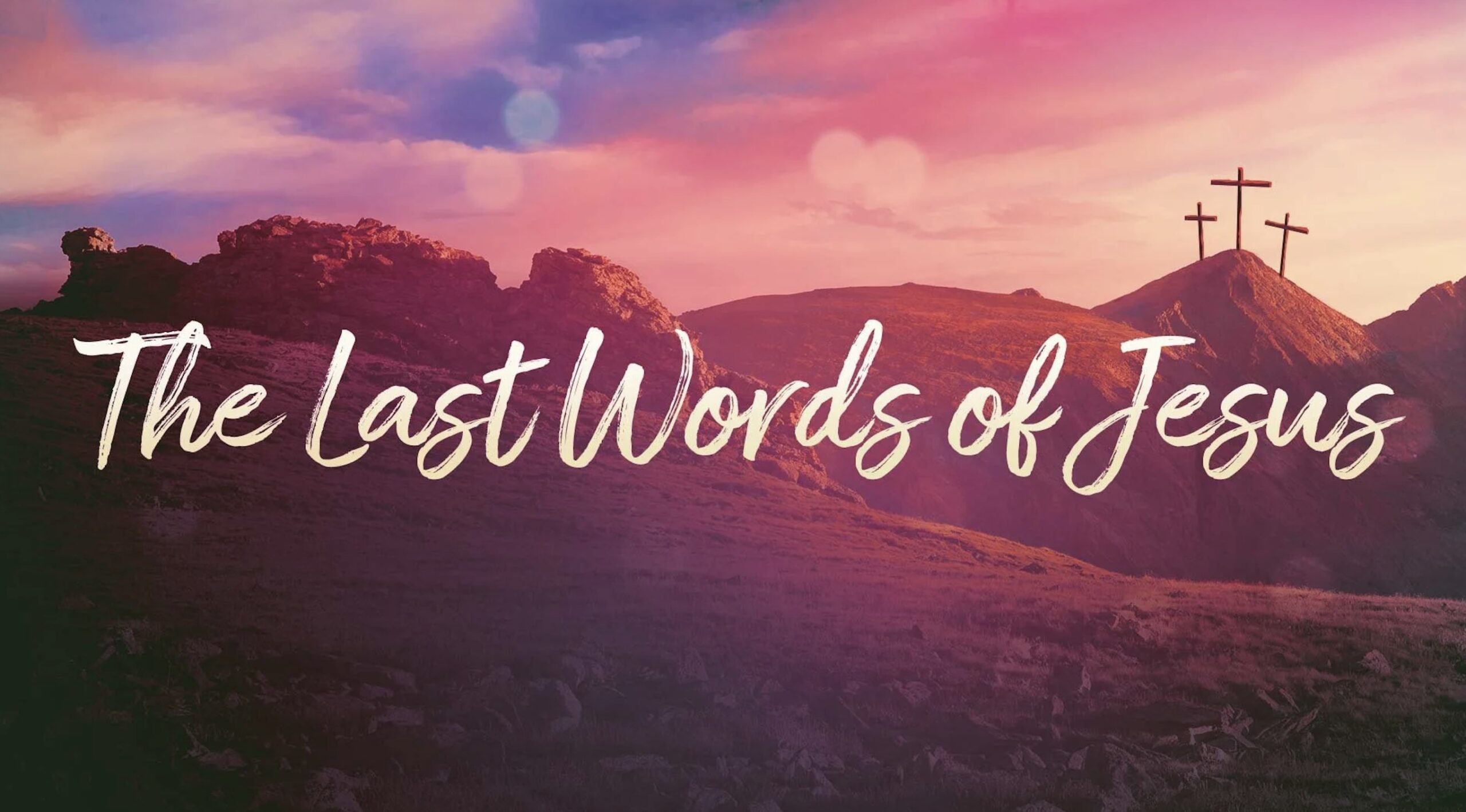 The Last Words of Jesus: What They Mean for Us Today | Worship Leaders ...